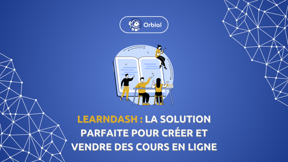 Learndash : Solution idéale pour créer et vendre des cours en ligne
